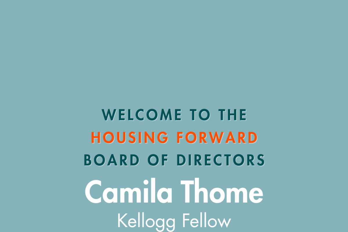 Board Spotlight: Camila Thome, Kellogg Fellow | Housing Forward